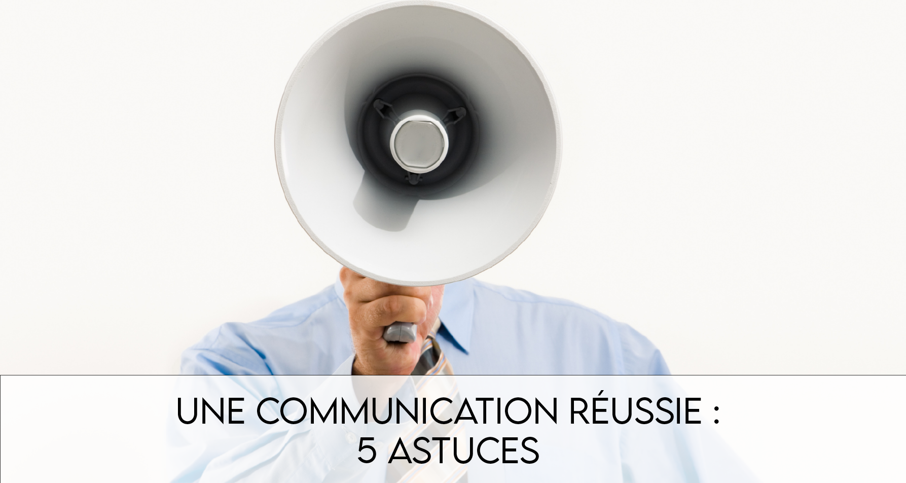 5 astuces pour une communication réussie - Com'on Link